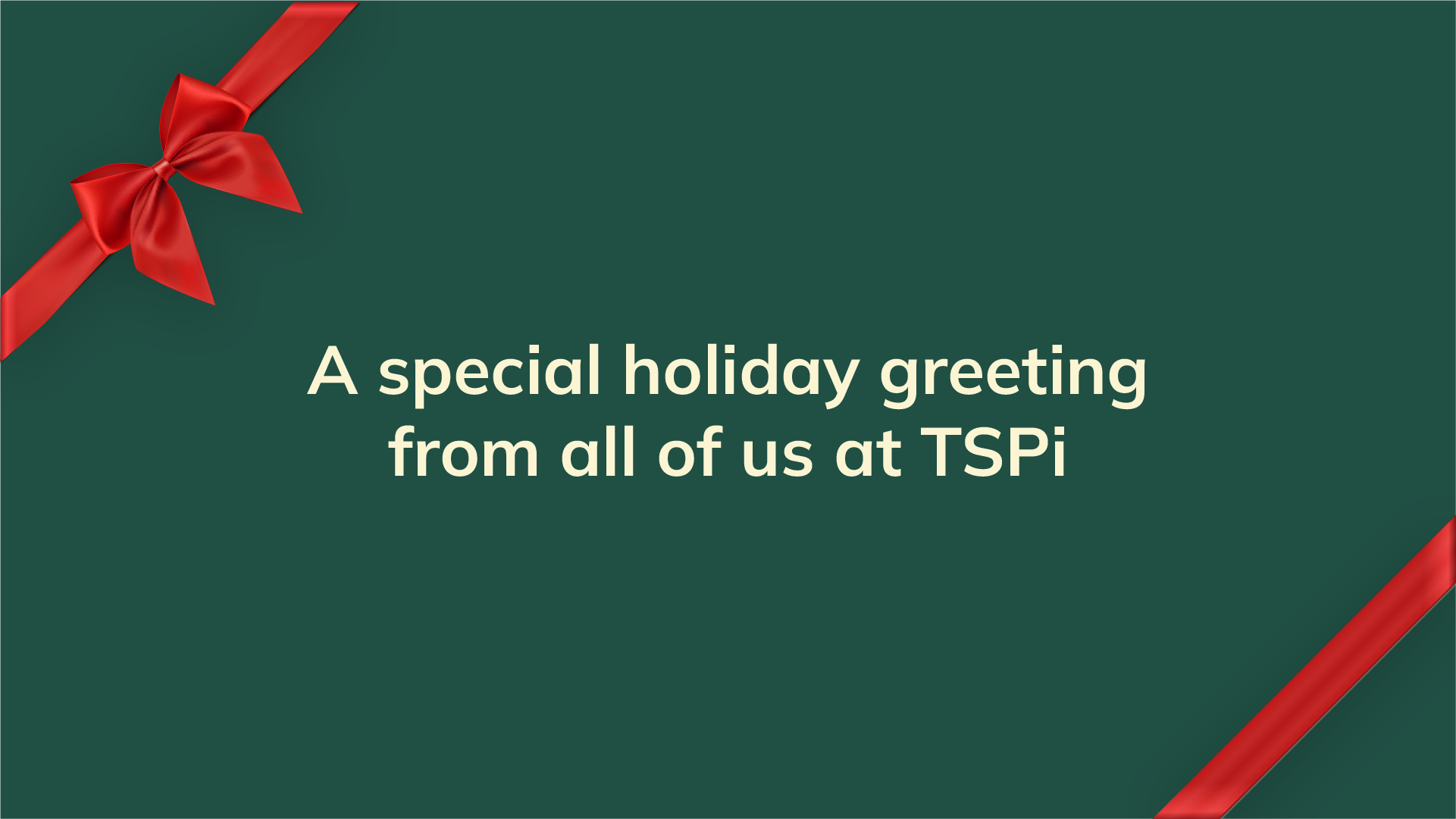 Happy Holidays from TSPi! - TSPi